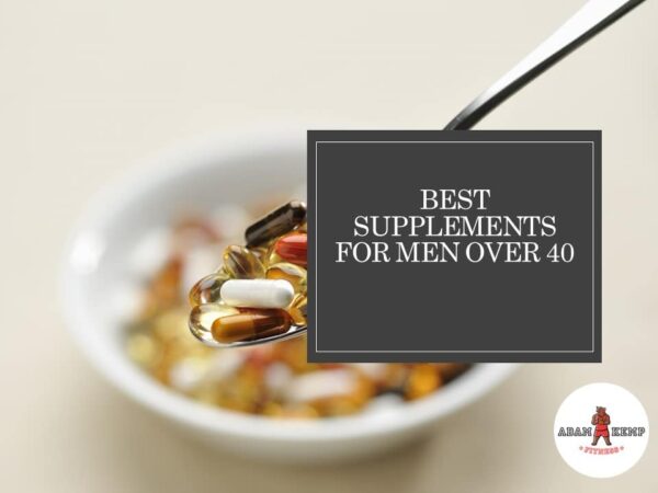 Top 10 Best Supplements For Men Over 40