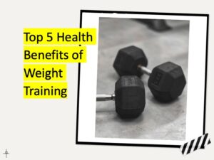 Top 5 Health Benefits Of Weight Training
