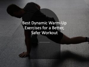Dynamic Warm-Up Guide & Best Dynamic Warm-Up Exercises