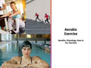 Aerobic Exercise: Benefits, Physiology, How To Do, Examples